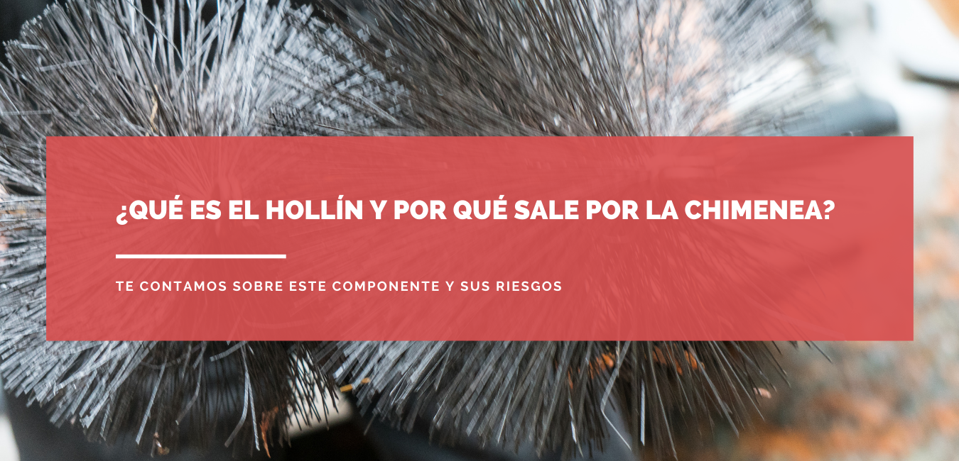 ¿Qué es el hollín y por qué sale por la chimenea? Te lo contamos